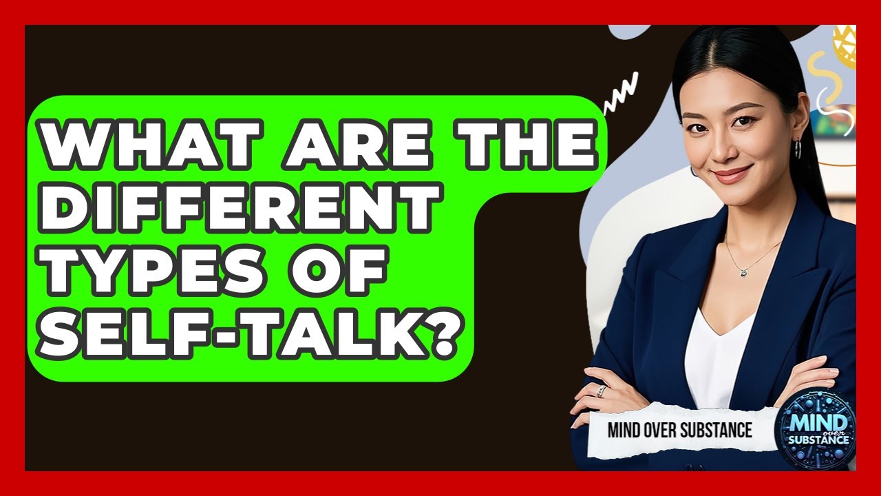 What Are The Different Types Of Self-talk? - Mind Over Substance - YouTube