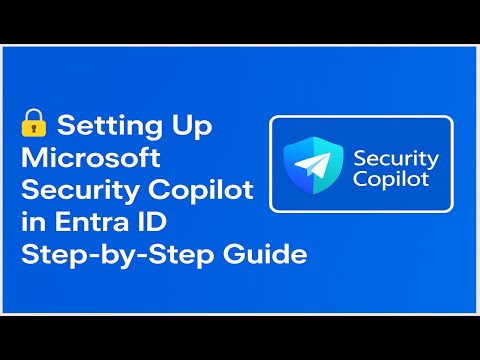 🔐 Setting Up Microsoft Security Copilot in Entra ID Step-by-Step Guide ...