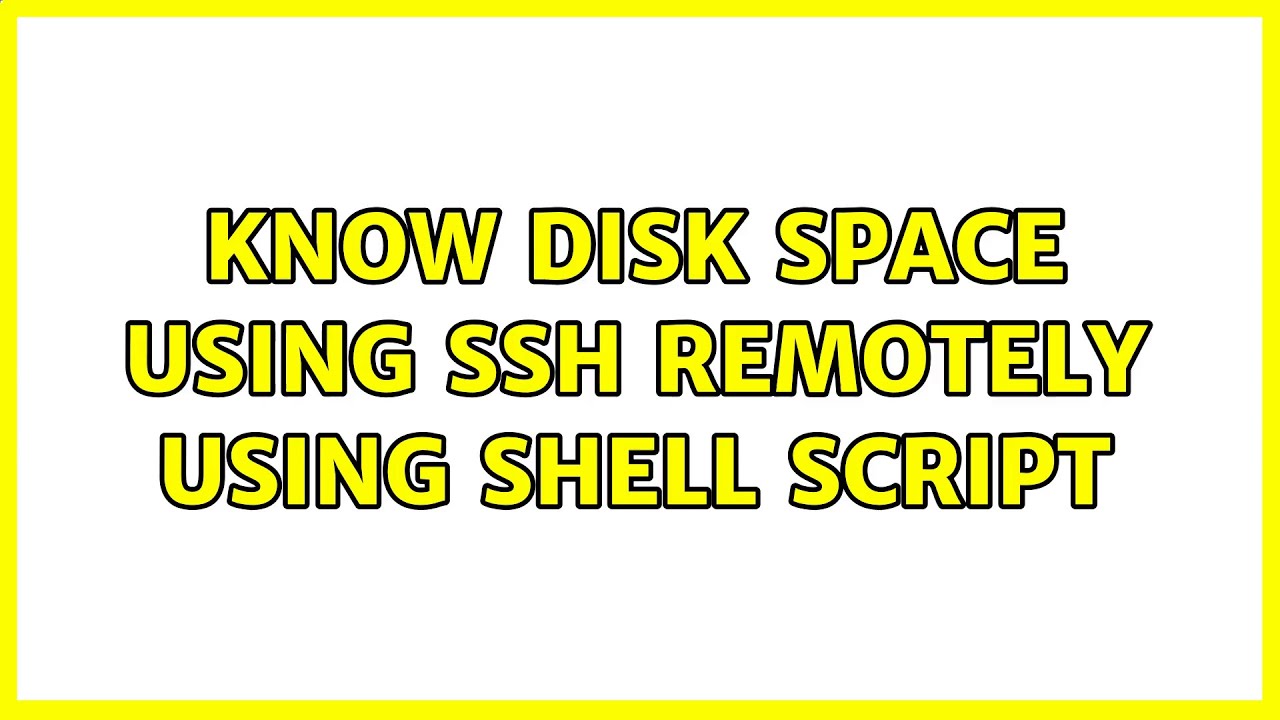 Know disk space using ssh remotely using shell script (2 Solutions ...