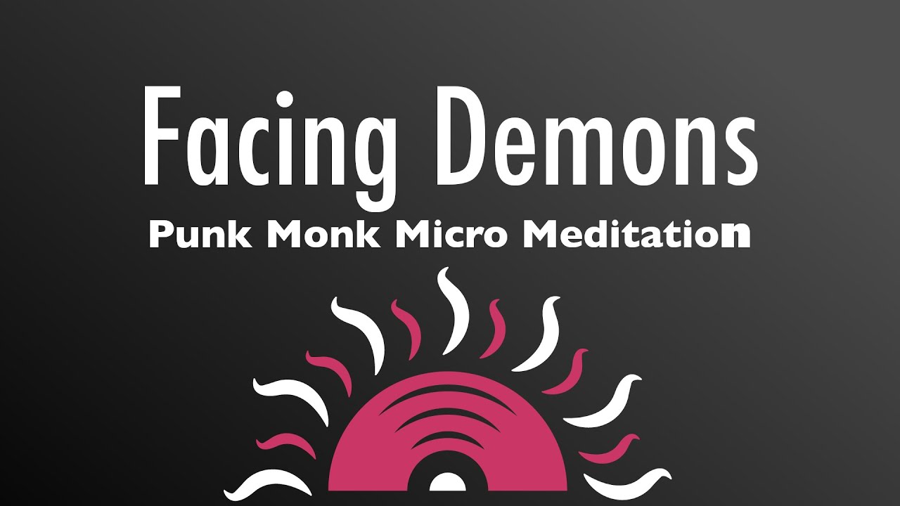 Facing Your Demons - A Punk Monk Guided Meditation - YouTube