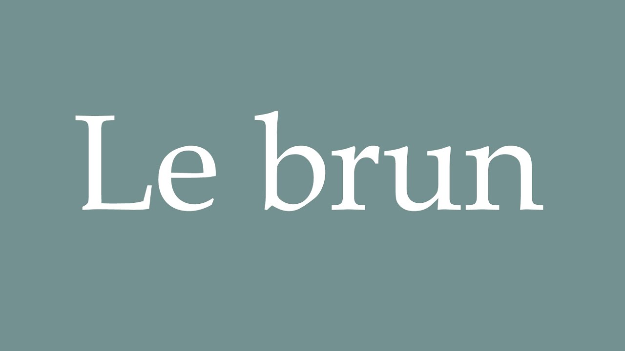 How to Pronounce ''Le brun'' Correctly in French - YouTube