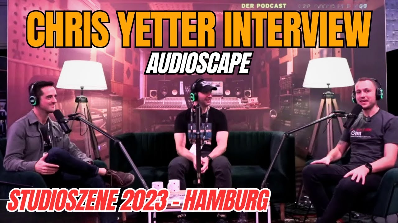 Chris Yetter (Audioscape) Interview - Studioszene 2023 - YouTube