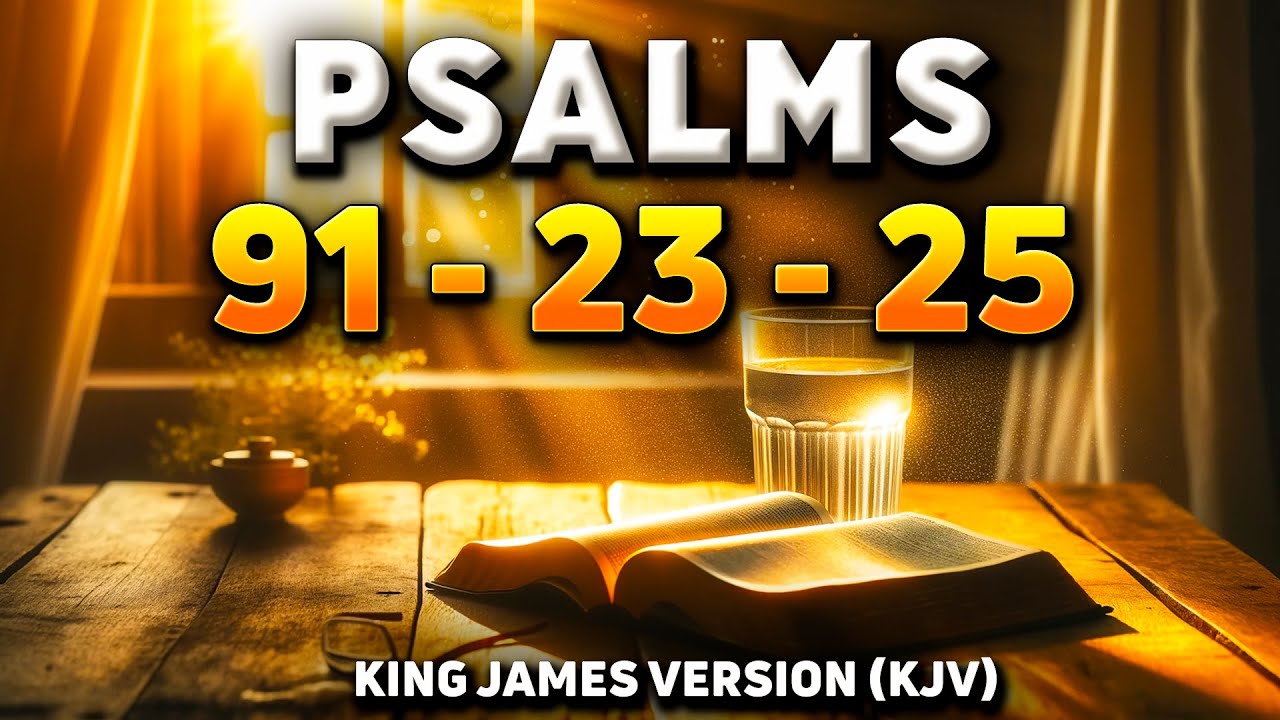 3 Powerful Prayers The Bible Teaches Us With Psalm 91 Psalm 23 Psalm