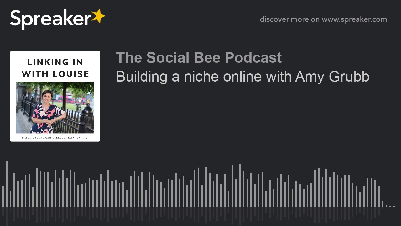 Building a niche online with Amy Grubb (part 3 of 3, made with Spreaker ...