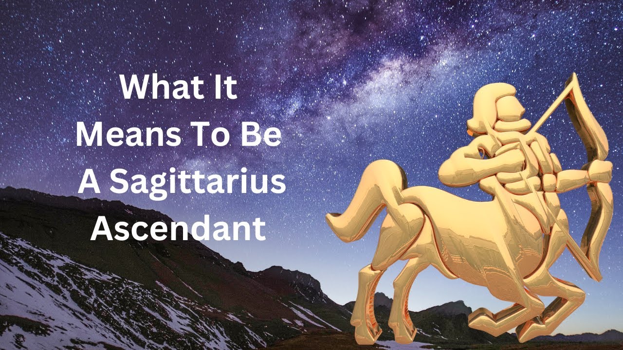 What It Means To Be A Sagittarius Ascendant And Rising Sign - YouTube