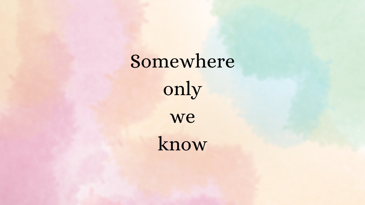 Somewhere Only We Know Lyrics (Sped-Up + Reverb) - YouTube