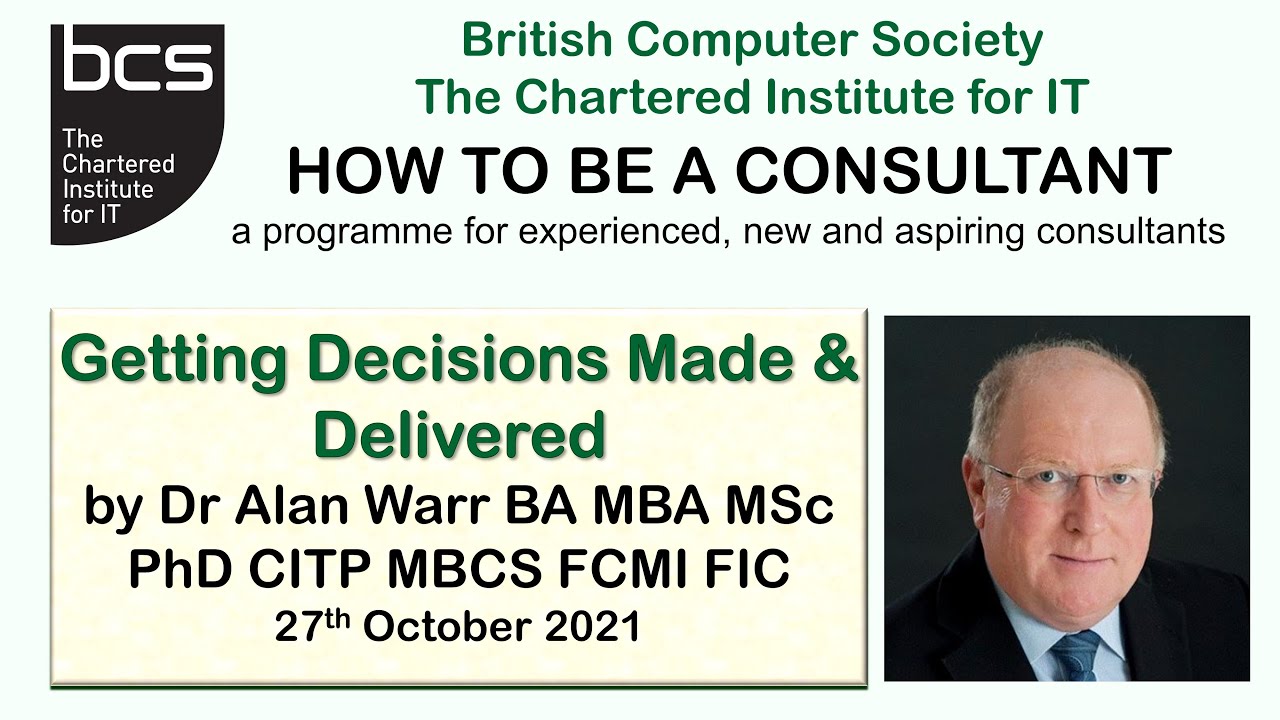 How to be a Consultant - Getting Decisions Made & Delivered by Dr Alan ...