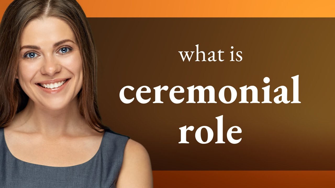 Understanding "Ceremonial Role": A Guide for English Learners - YouTube