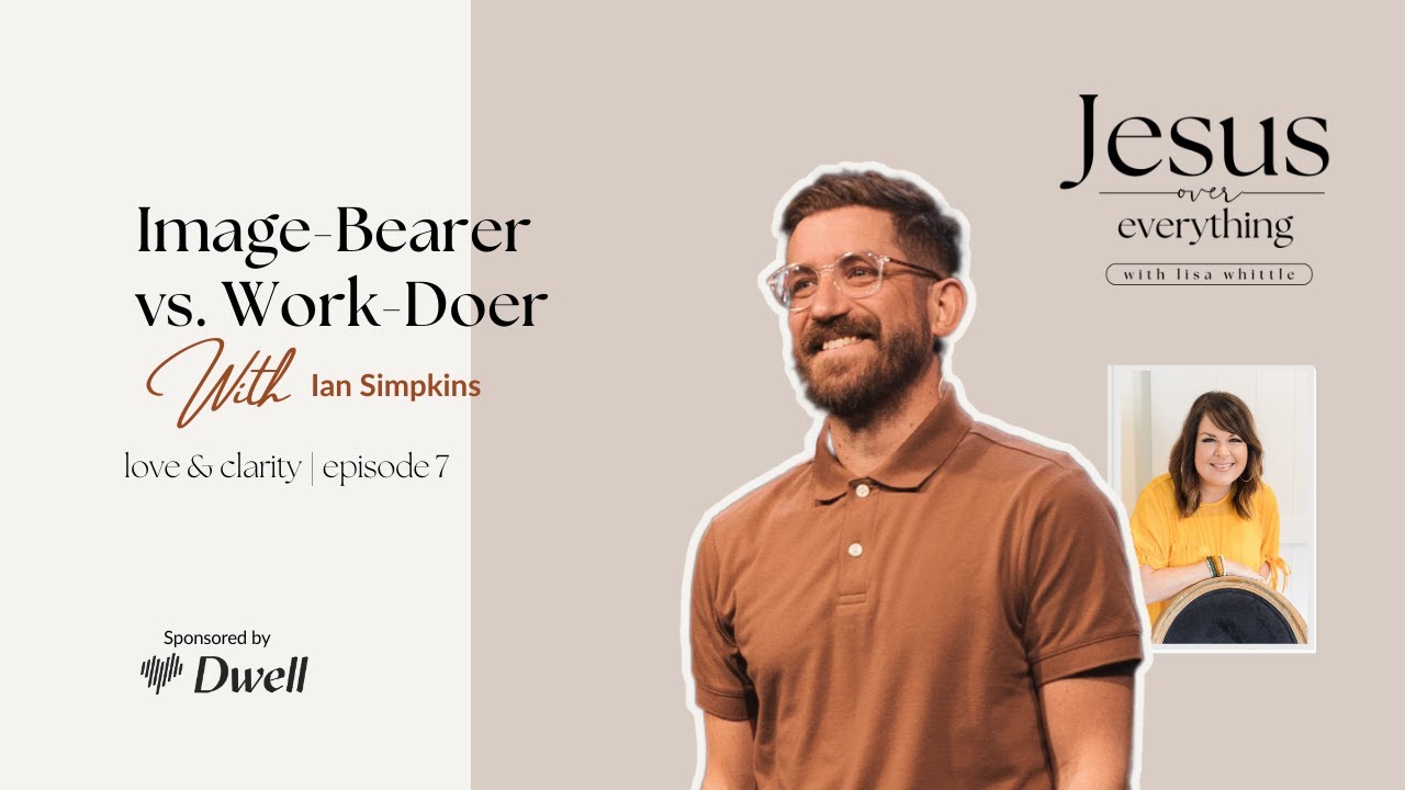 Image-Bearer vs. Work-Doer (with Ian Simkins) #podcast #full - YouTube