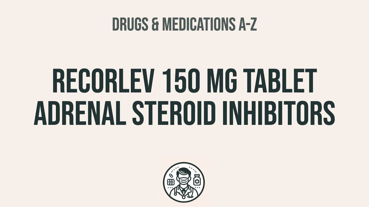How to use Recorlev 150 Mg Tablet Adrenal Steroid Inhibitors - Explain ...