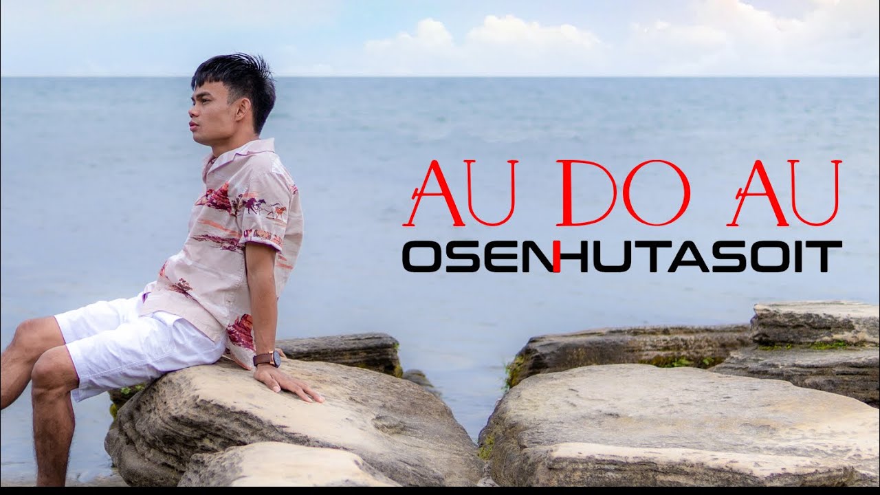 AU DO AU (MUSIC VIDEO) OSEN HUTASOIT - YouTube