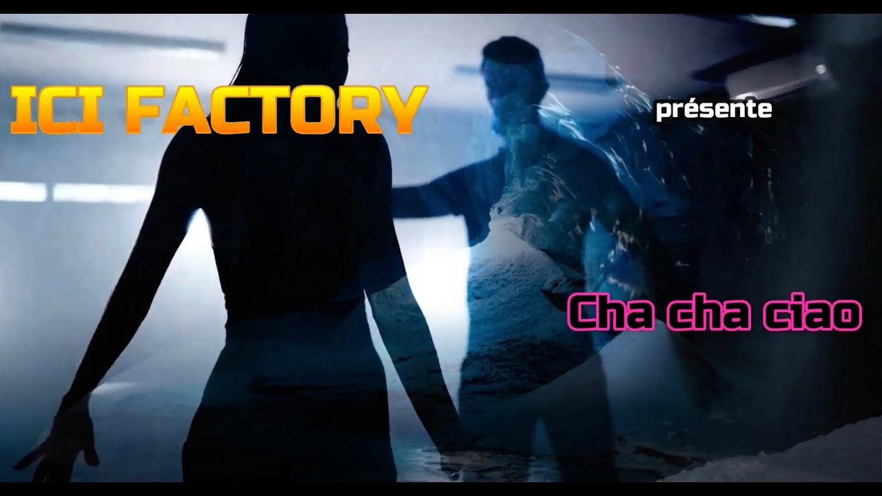 ICI FACTORY - Cha cha ciao - YouTube