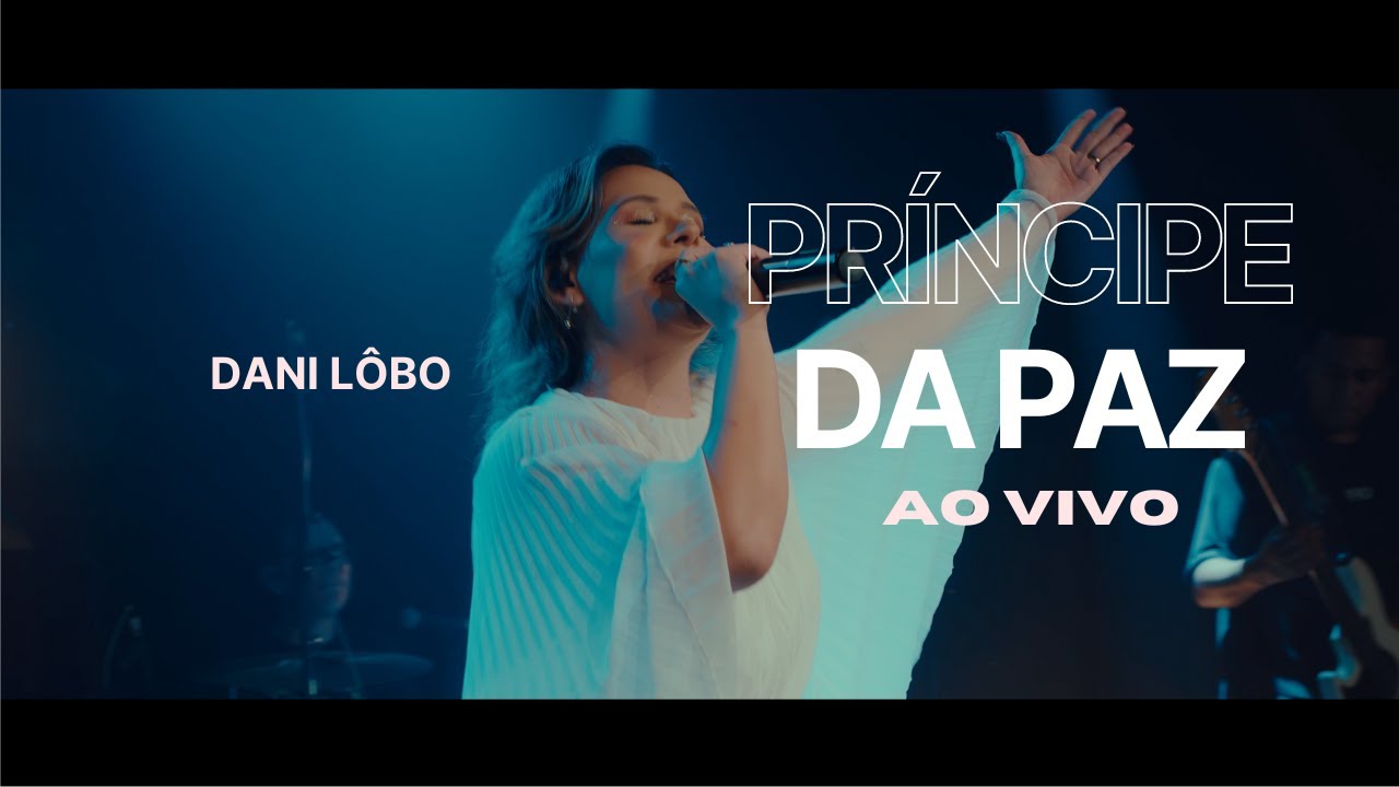 DANI LÔBO - PRÍNCIPE DA PAZ (AO VIVO) - YouTube