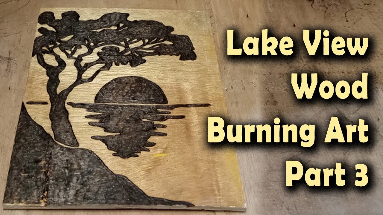 Lake View Wood Burning Art | Part 3 | Pyrocraft Artist - YouTube