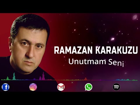 RAMAZAN KARAKUZU - UNUTMAM SENİ
