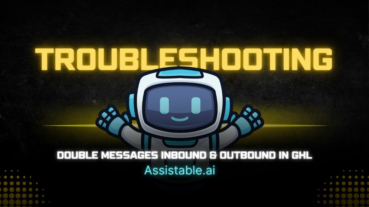 Troubleshooting Assistable.ai Double Messages In GoHighLevel [FULL TUTORIAL] - YouTube