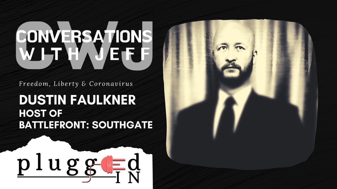 Dustin Faulkner: Freedom, Liberty & Coronavirus | Conversations with ...