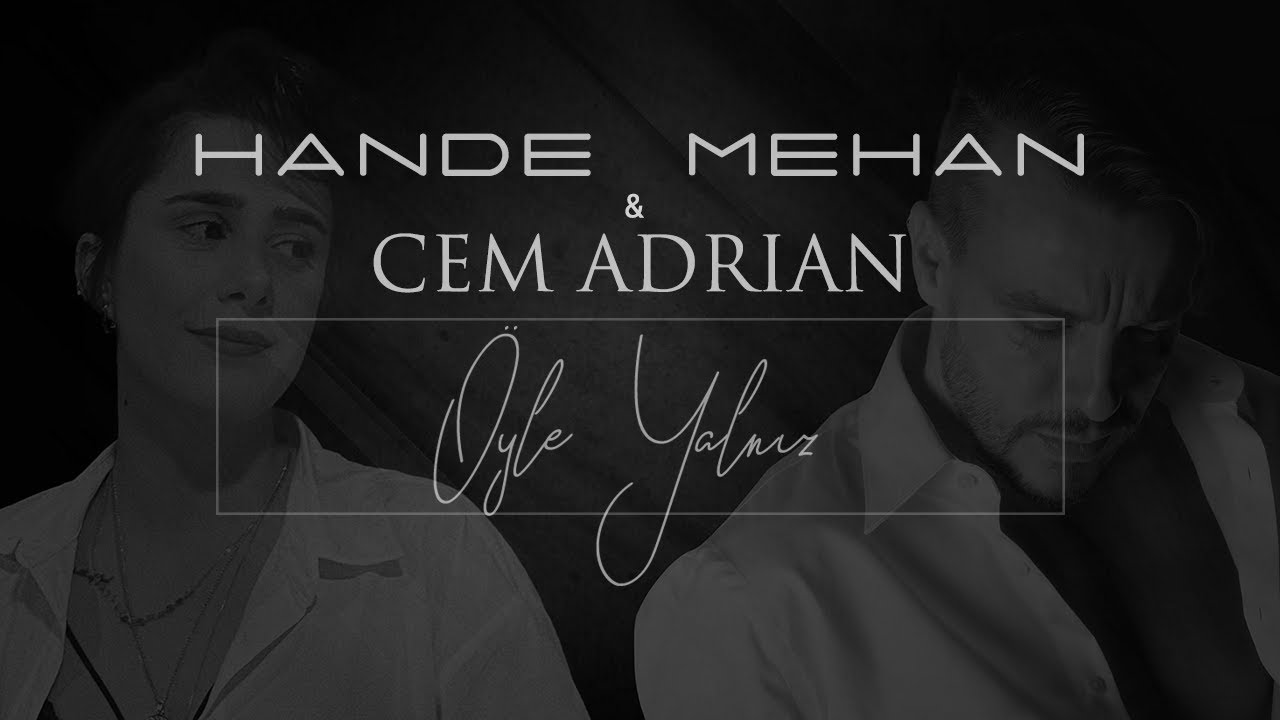 Hande Mehan & Cem Adrian - Öyle Yalnız (Lyric Video) - YouTube