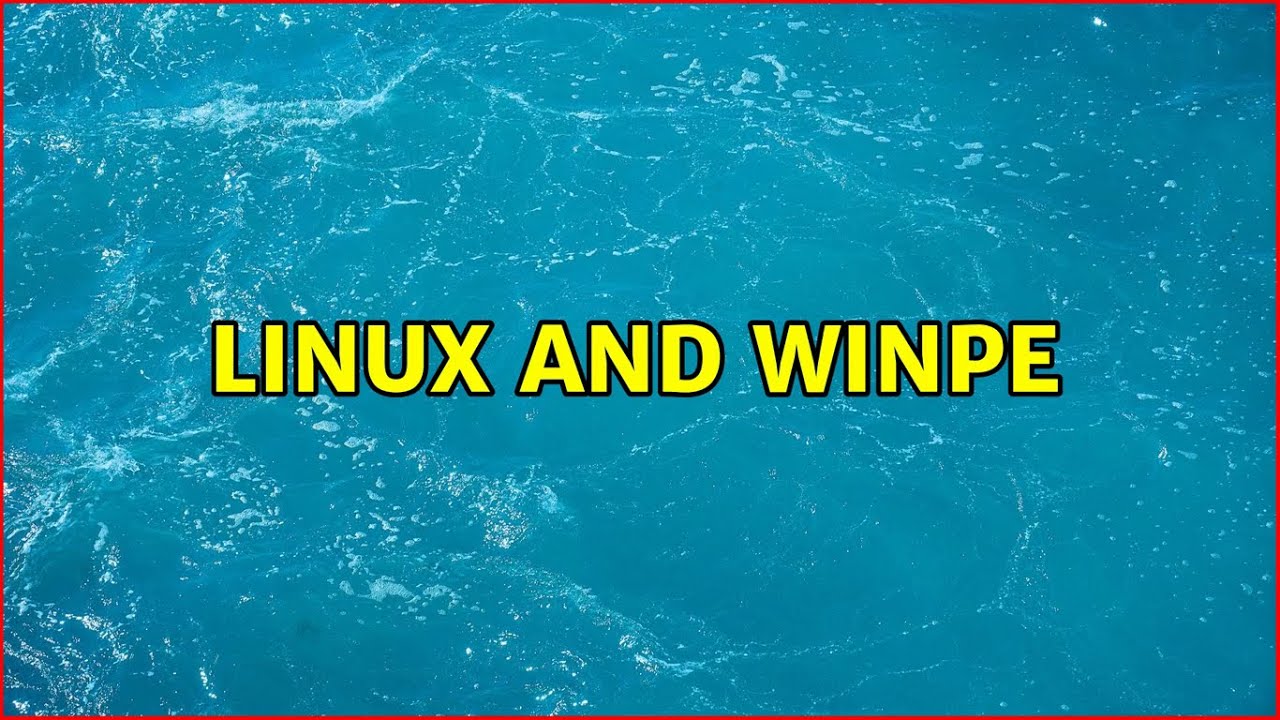 Linux and WinPE - YouTube