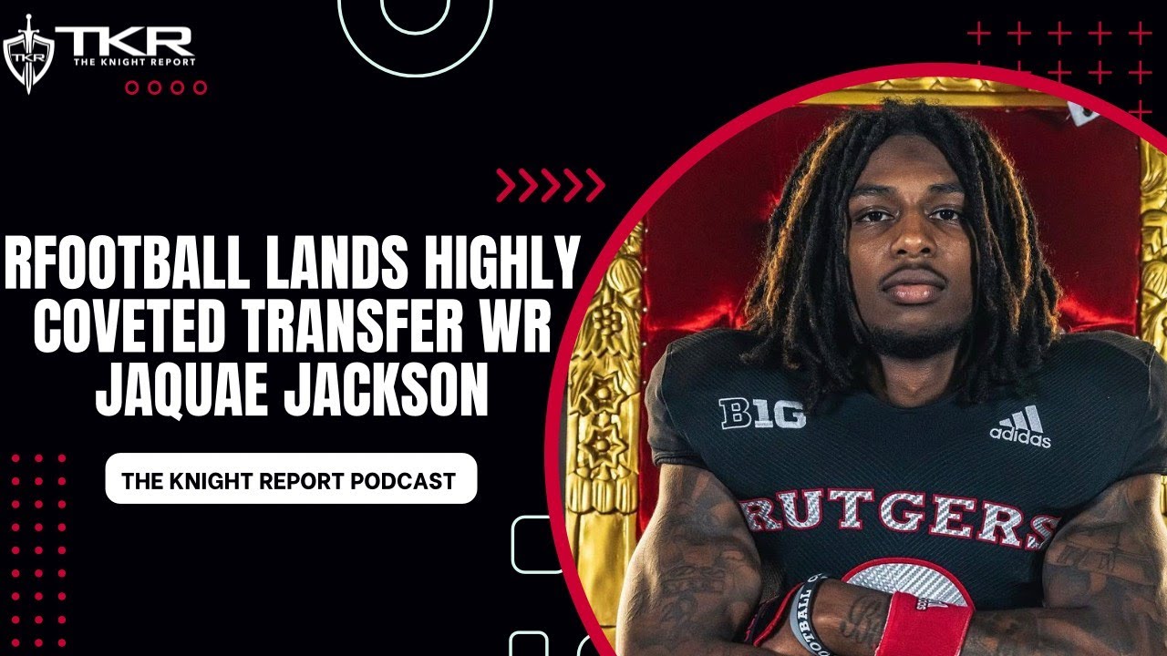 Pod 154: Instant Reaction to transfer WR JaQuae Jackson - #Rutgers Scarlet Knights Football ...