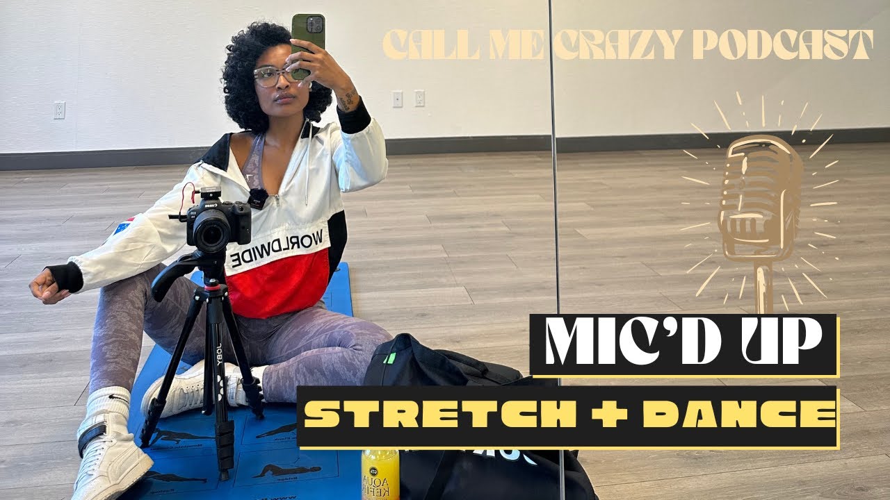 CALL ME CRAZY PODCAST: EP. 037 MIC'D UP STRETCH + DANCE - YouTube