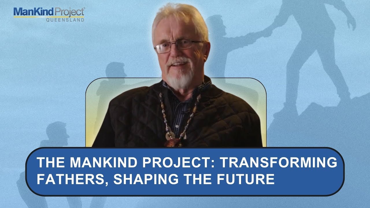 The Mankind Project: Transforming Fathers, Shaping the Future - YouTube