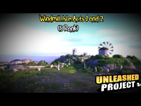 Unleashed Project - Windmill Isle Acts 1 and 2 (S Rank) - YouTube