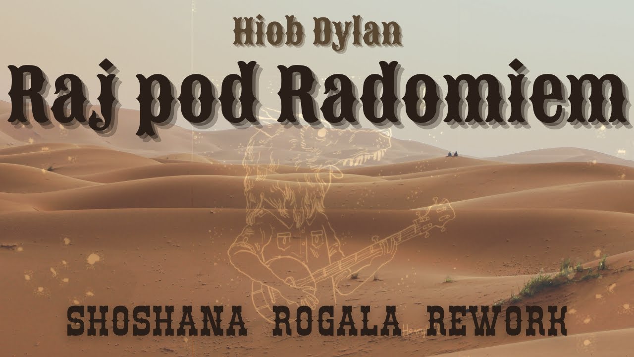 Hiob Dylan - Raj pod Radomiem (SHOSHANA ROGALA REWORK) - YouTube