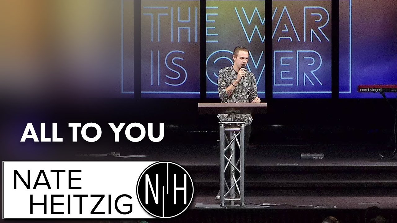 All to You | Nate Heitzig - YouTube