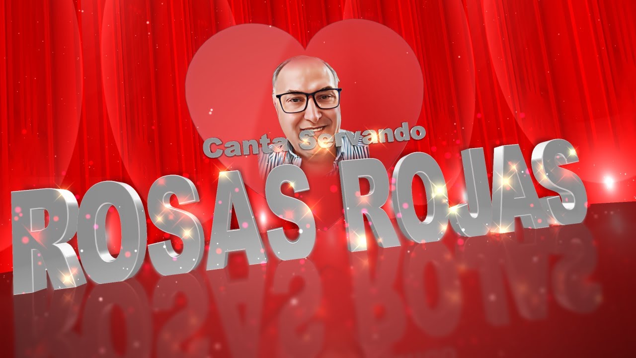 ROSAS ROJAS, canta Servando - YouTube
