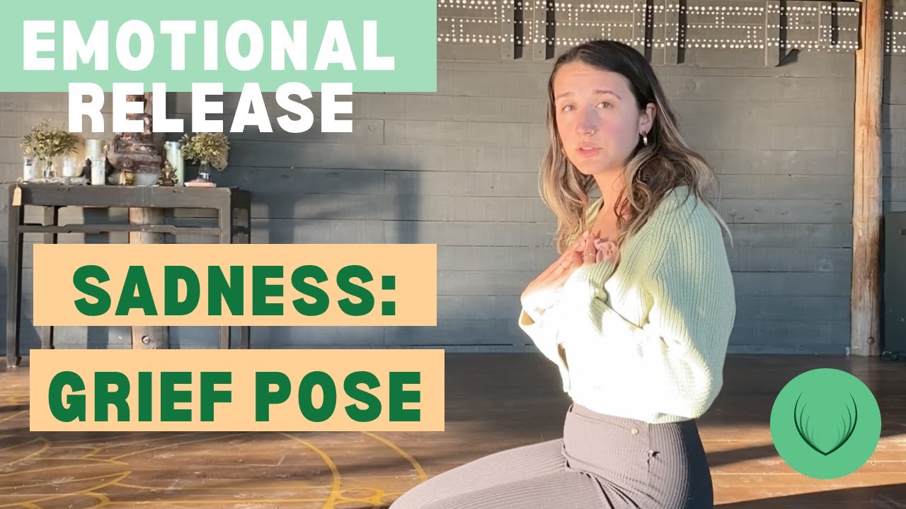 EMOTIONAL RELEASE 1/2 - SADNESS - GRIEF POSE - YouTube