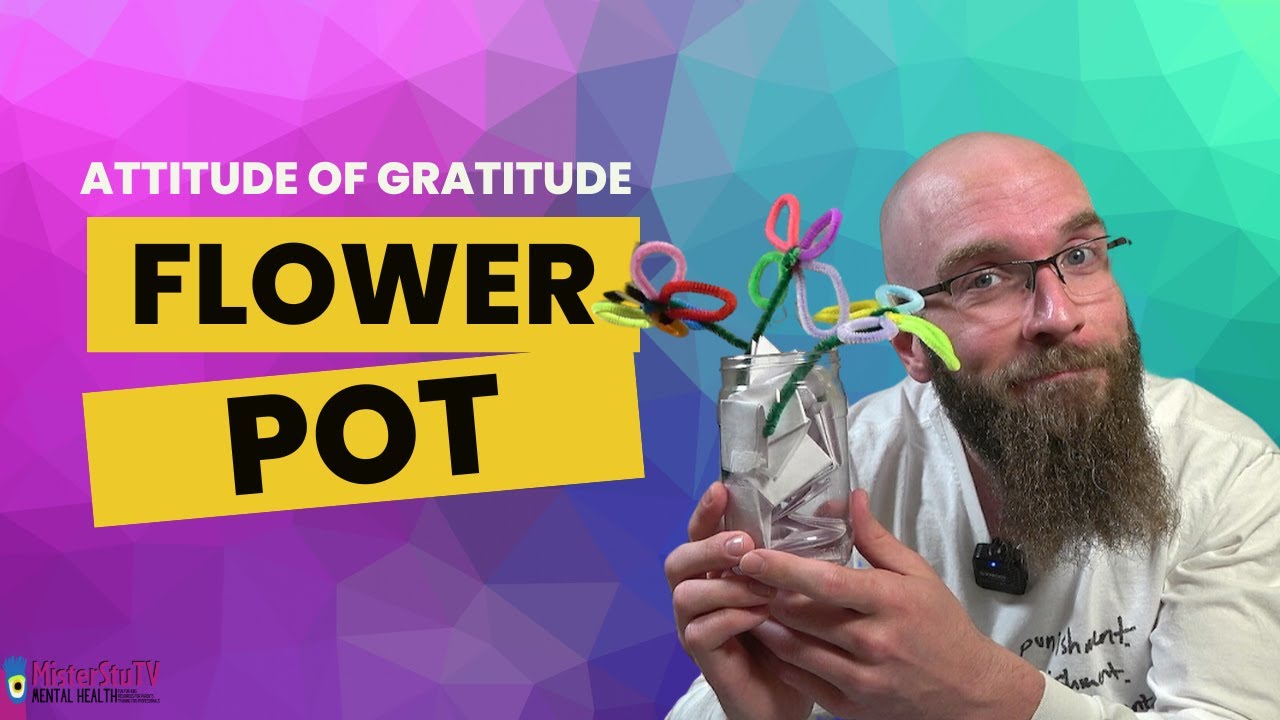 Parent Activity Idea: Attitude of Gratitude Flower Pot - YouTube