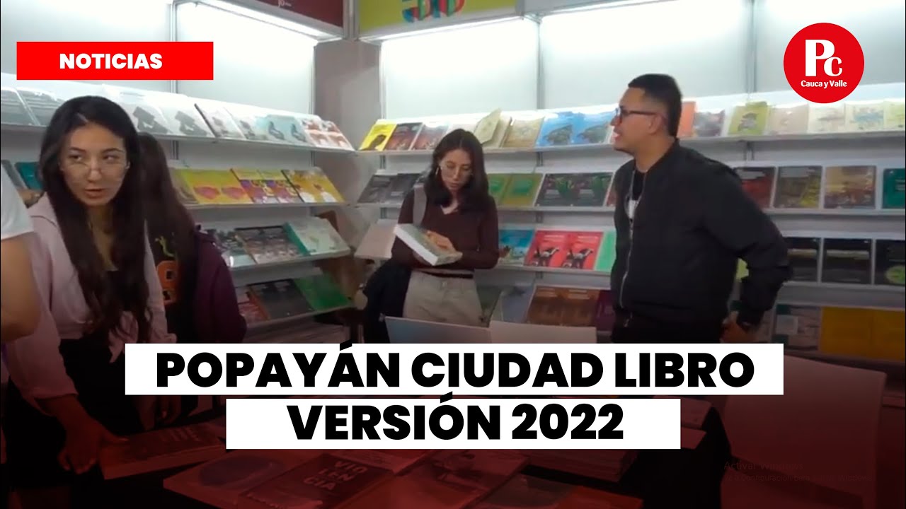 Con éxito se realiza Popayán Ciudad Libro - YouTube