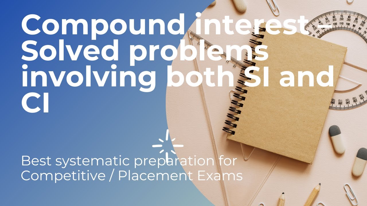 Compound interest – Solved problems involving both SI and CI - YouTube