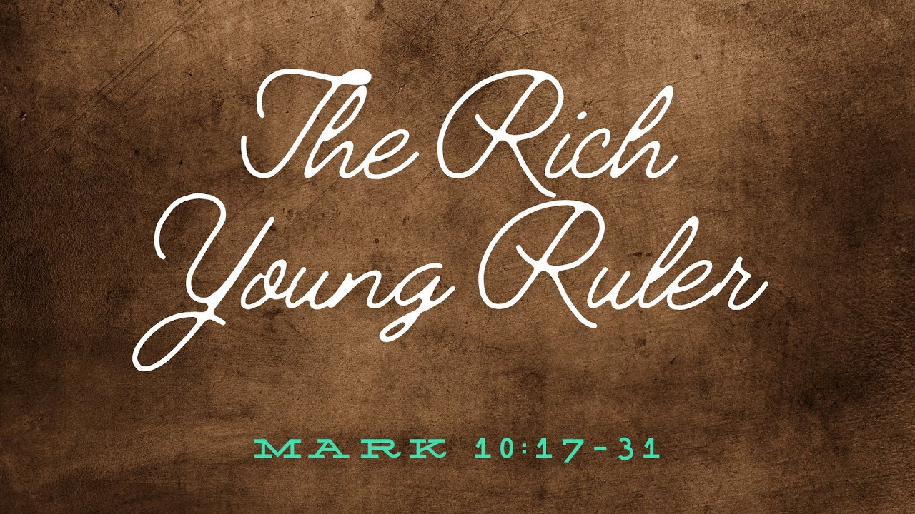 "The Rich Young Ruler" (Mark 10:17-31) - YouTube