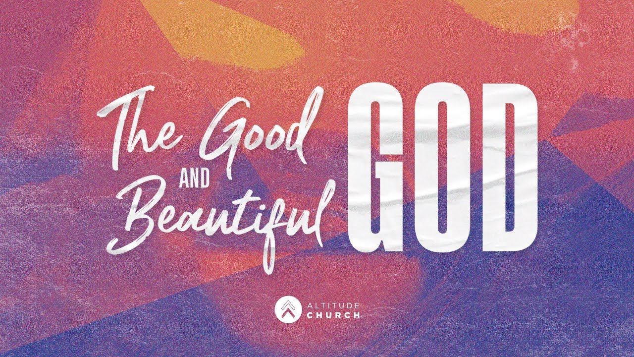 God is Good | The Good and Beautiful God - YouTube