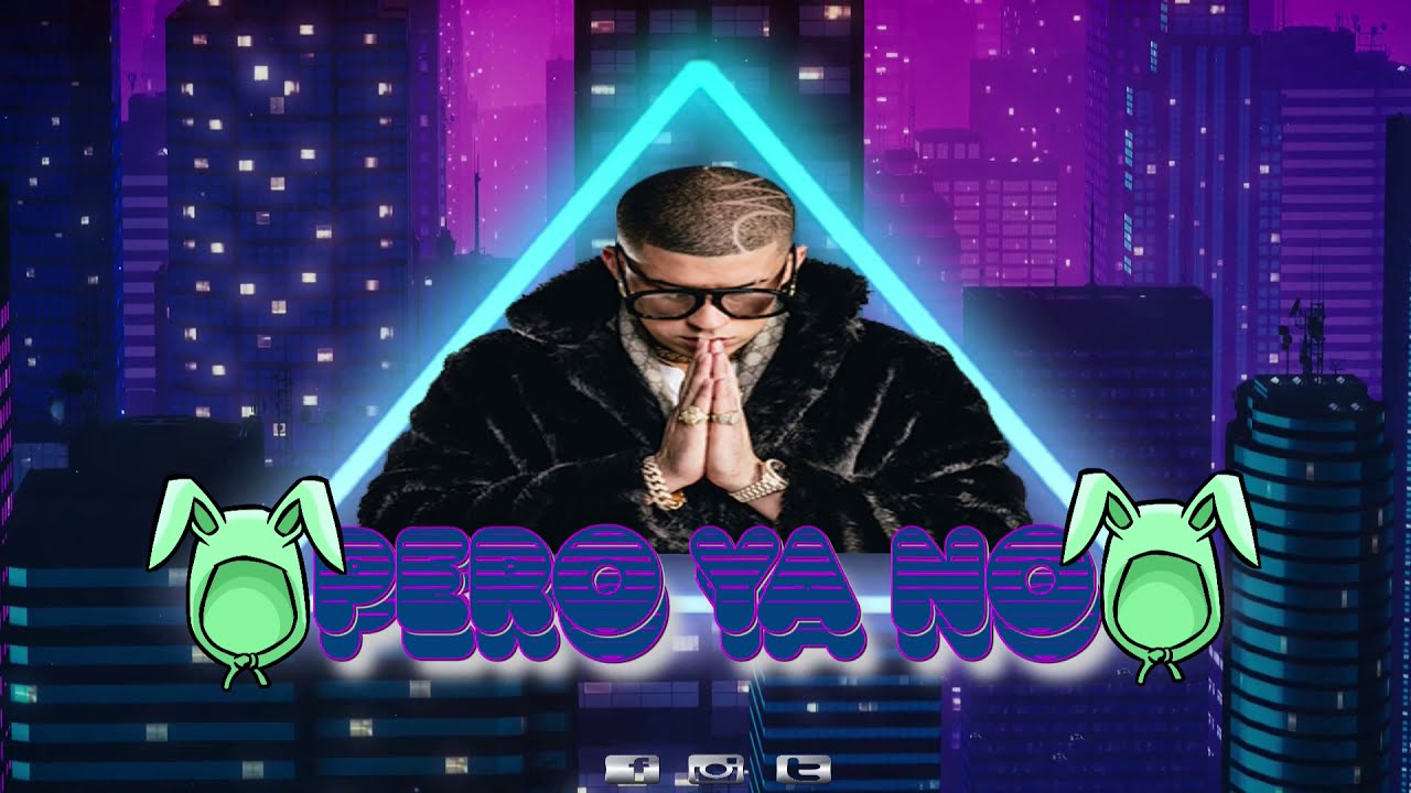 74 - PERO YA NO REMIX - BAD BUNNY - DREN -LDER DEL VUSIAL - YouTube