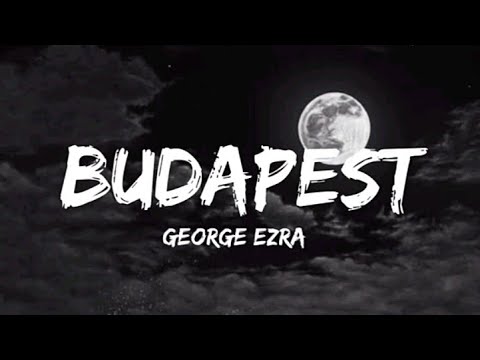 Budapest - George ezra (lyrics) - YouTube