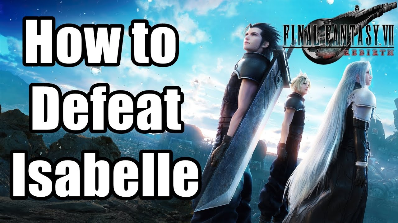Final Fantasy VII Rebirth How to Defeat Isabelle in Queen Blood ...