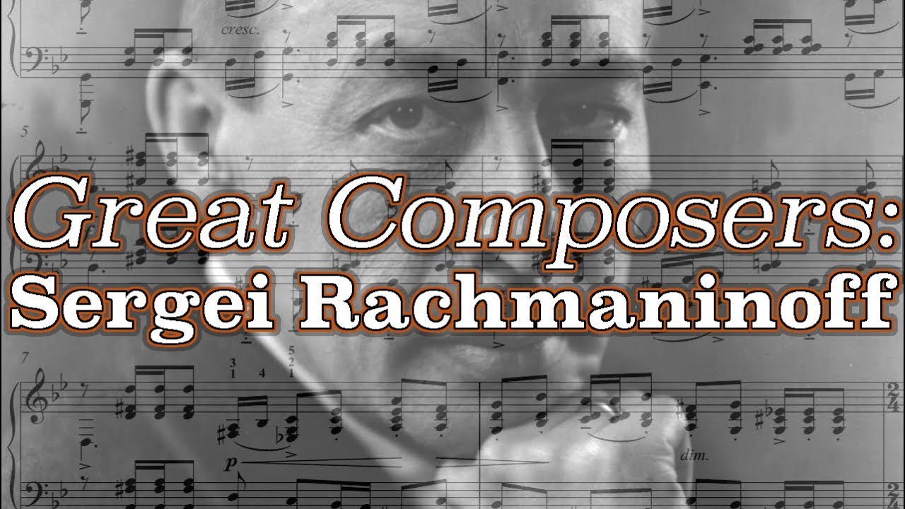 Great Composers: Sergei Rachmaninoff - YouTube
