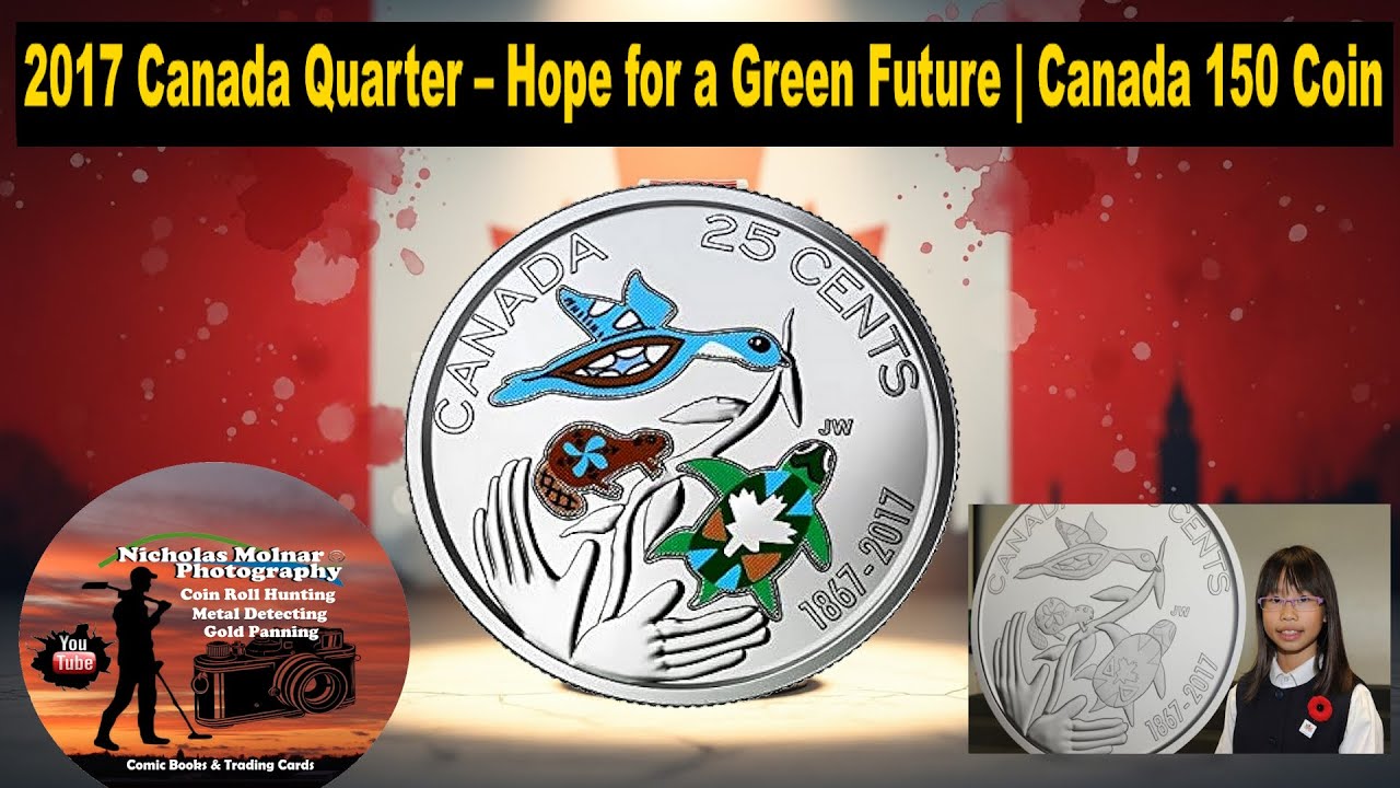 2017 Canada Quarter Hope for a Green Future Canada 150 Birthday Coin ...