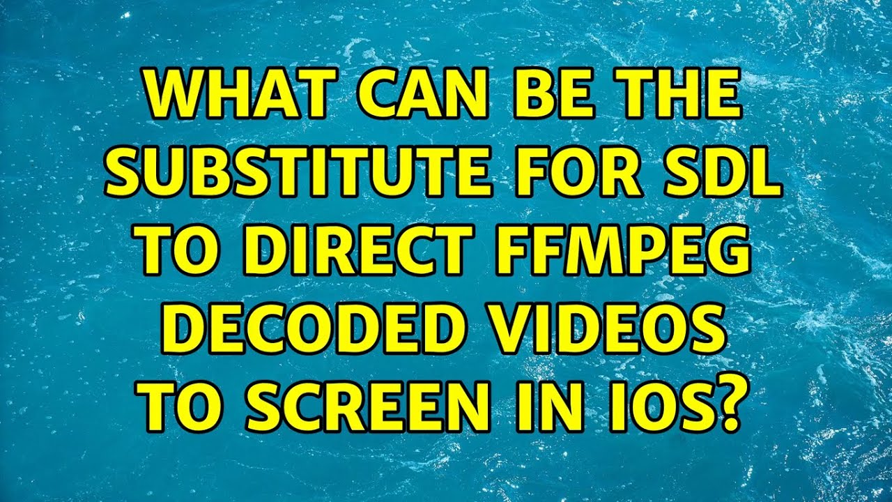 What can be the substitute for SDL to direct ffmpeg decoded videos to screen in IOS? - YouTube