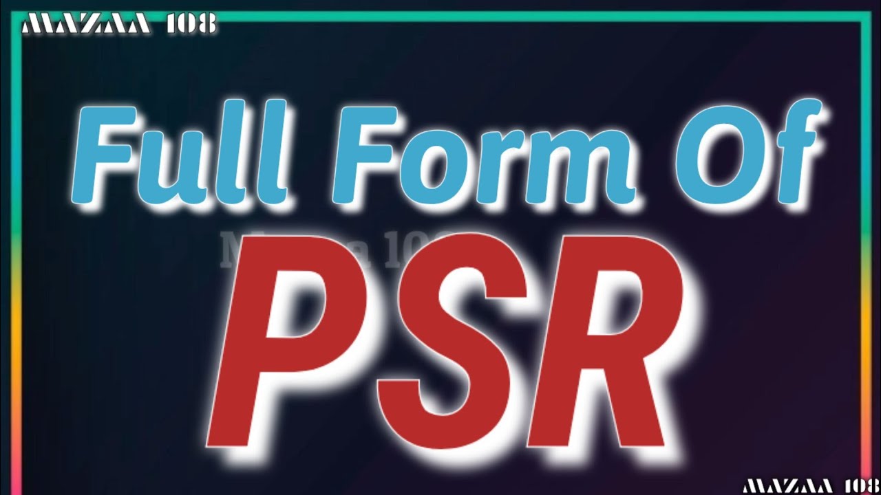 Full Form of PSR | PSR full form | Full Form PSR | PSR Stands for | PSR ...