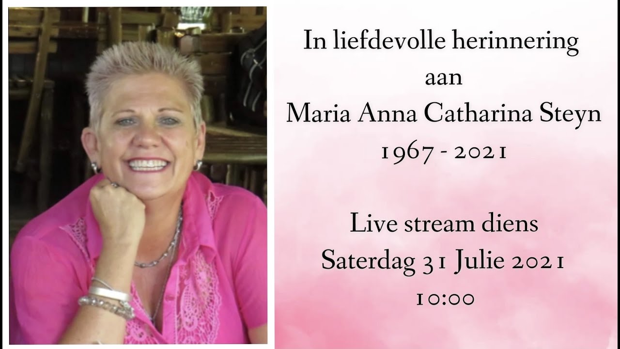 In Liefdevolle Herinnering aan Maria Anna Catharina Steyn (1967 - 2021 ...