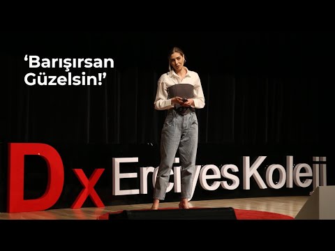 Barışırsan Güzelsin! | Öznur Serçeler | TEDxErciyesKoleji