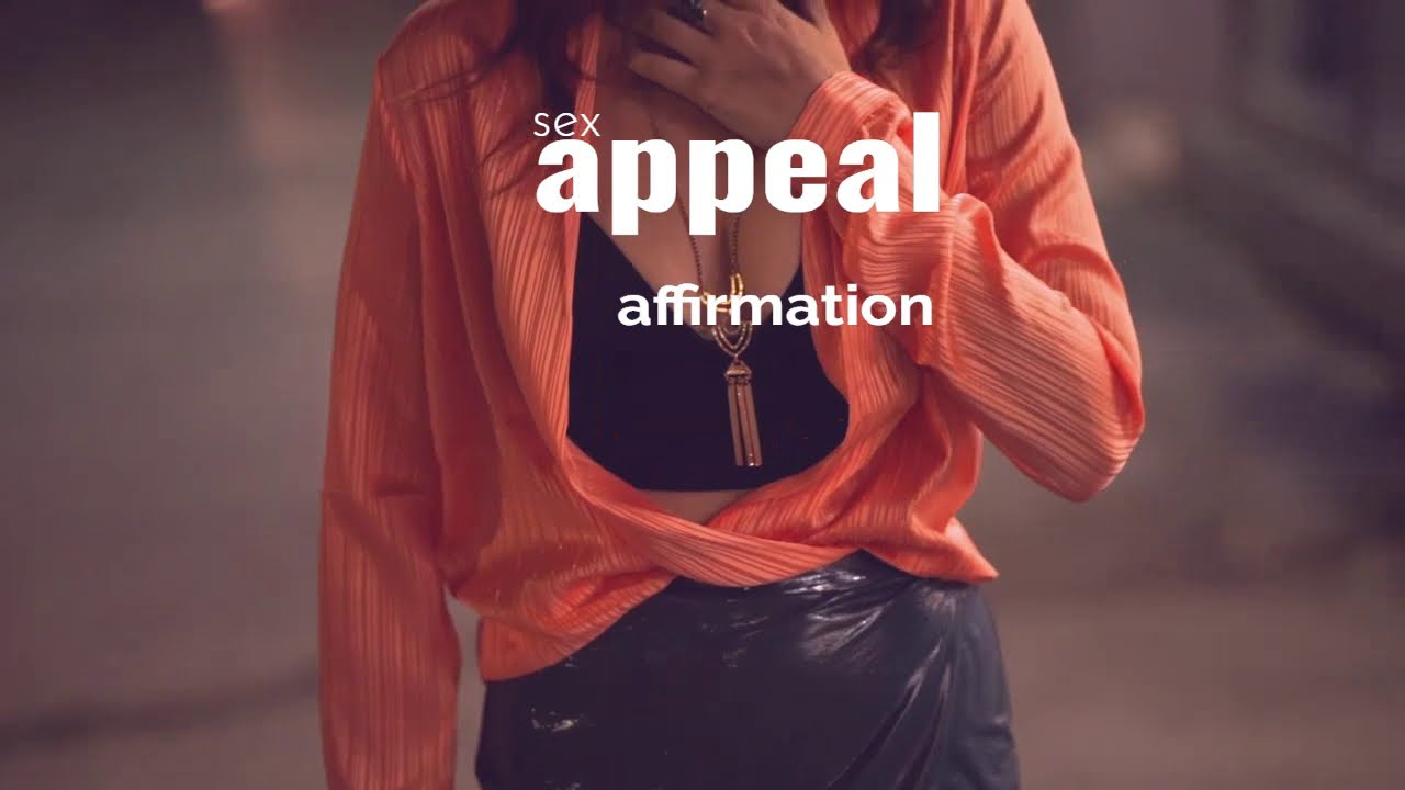 Sex Appeal Affirmation Have Amazing Sex Male Voice Powerful