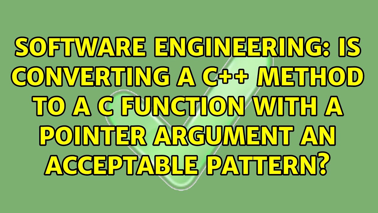 Is Converting A C Method To A C Function With A Pointer Argument An Acceptable Pattern Youtube 6334