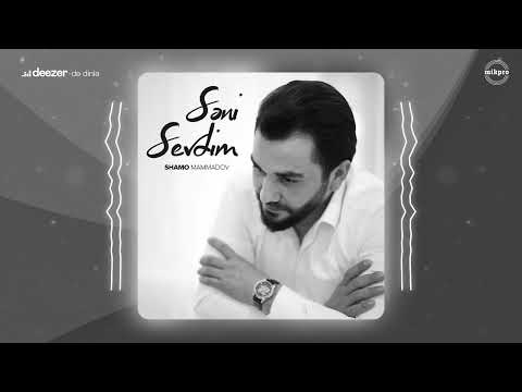 Shamo Mammadov — Səni Sevdim (Rəsmi Audio)