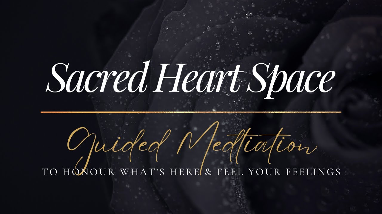 Sacred Heart Healing | Guided Meditation To Be With What's Here & Feel ...