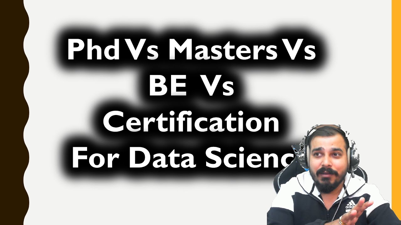 Phd Vs Masters Vs BE Vs Certification- Which Degree Is Better For Data Science or AI - YouTube